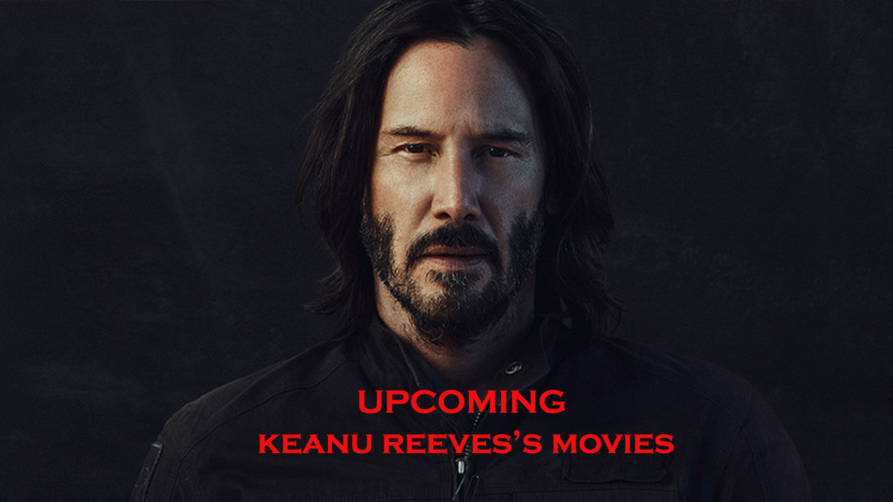 New movies of Keanu Reeves - TopTenFamous.co